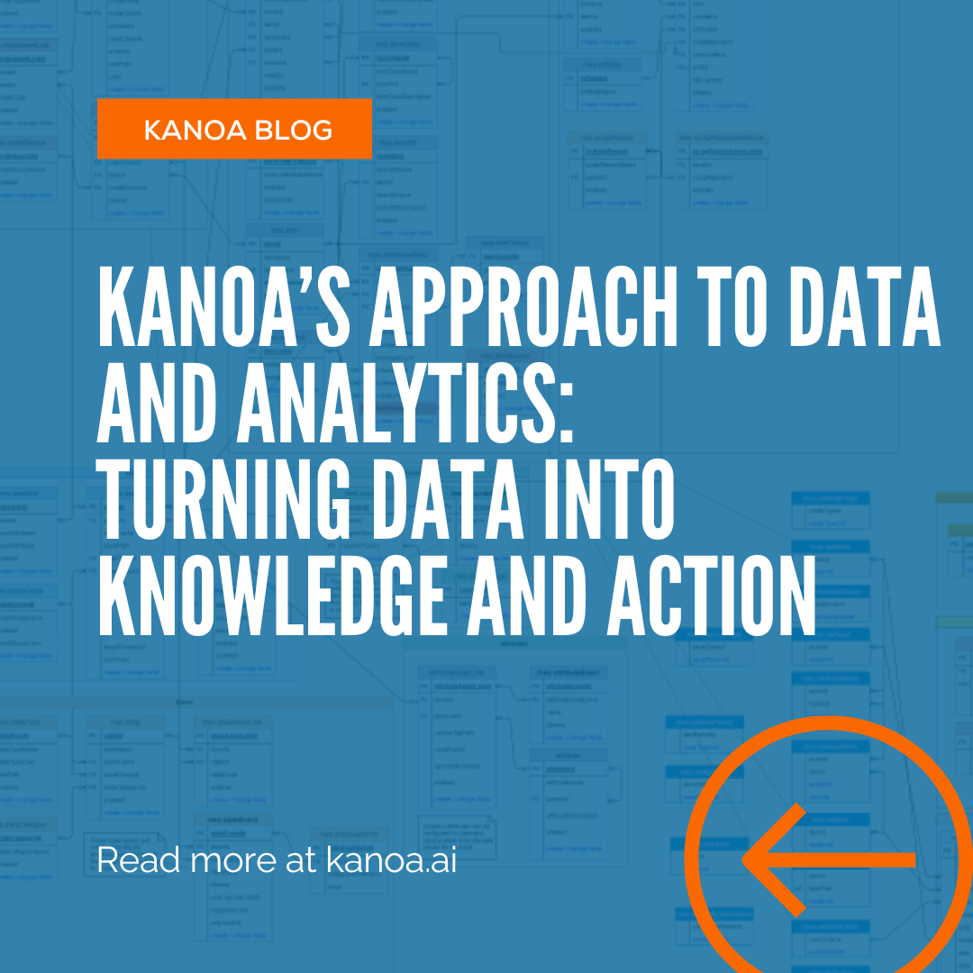 Kanoa’s Approach to Data and Analytics: Turning Data Into Knowledge and Action